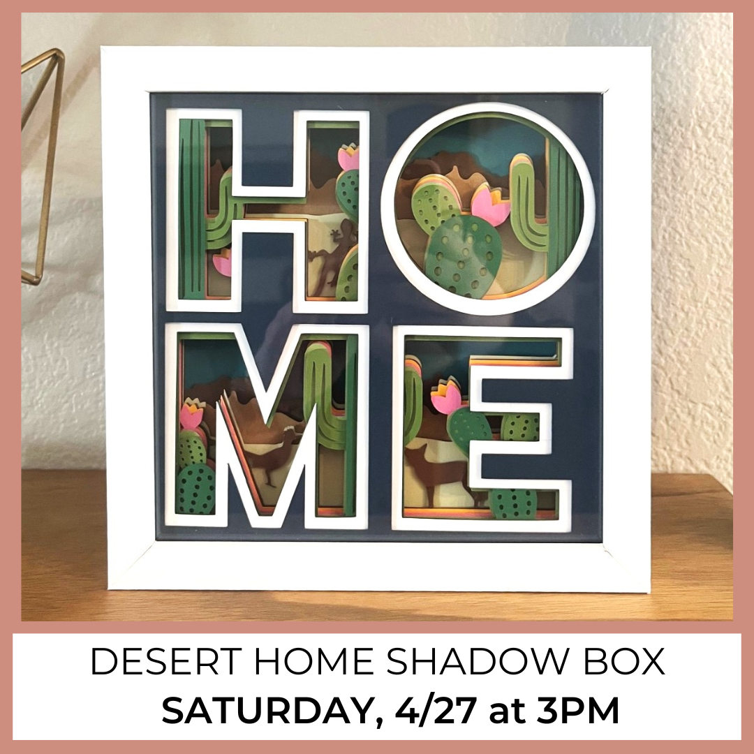 Desert Home Shadow Box Class; Saturday, April 27th from 3-5pm | craft ...